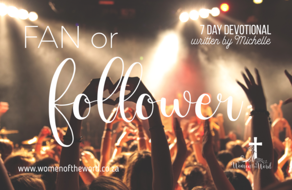 Day 2 – What is a fan and what is a follower? – Women of the Word